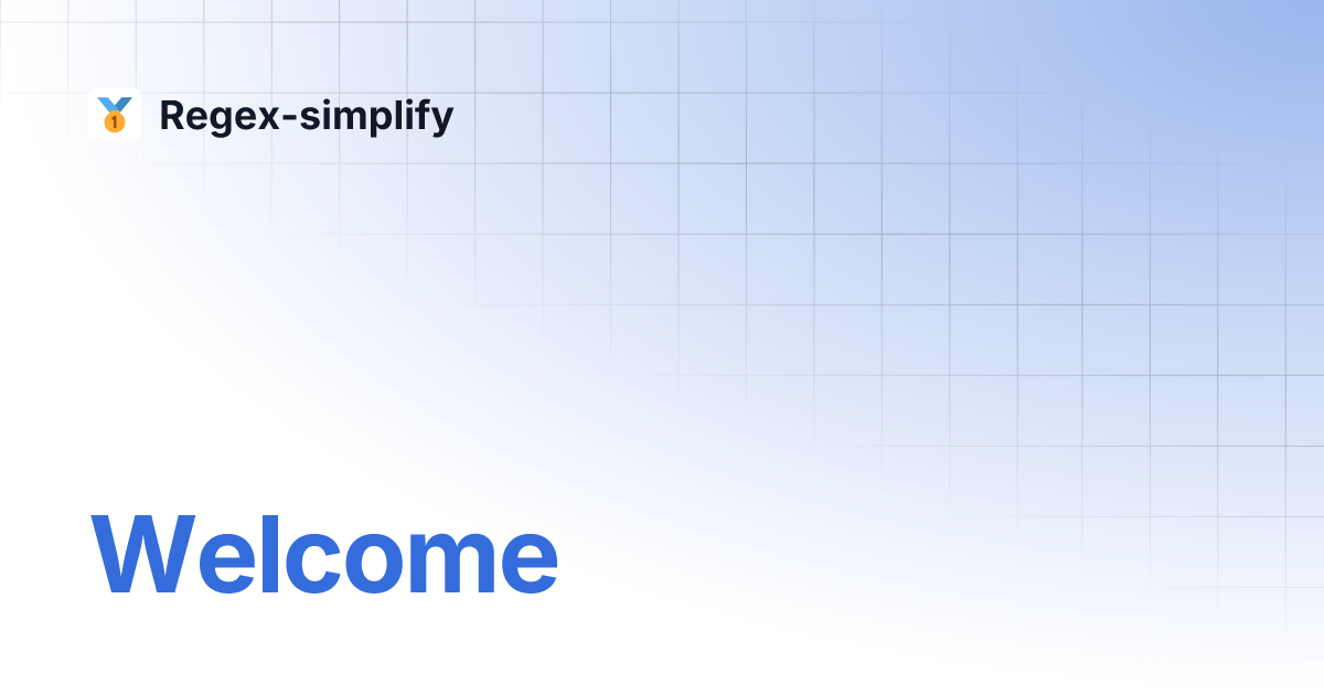 Welcome | Regex-simplify Welcome | Regex-simplify